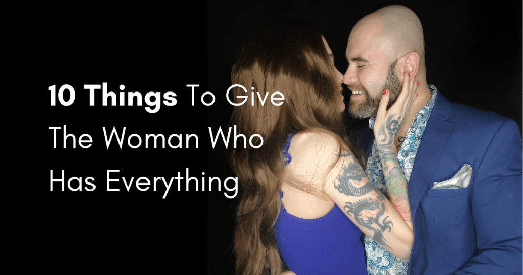 10 Things To Give The Woman Who Has Everything - James Michael Sama